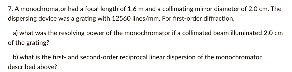 a monochromator had a focal length of 16m and a collimating mirror ...