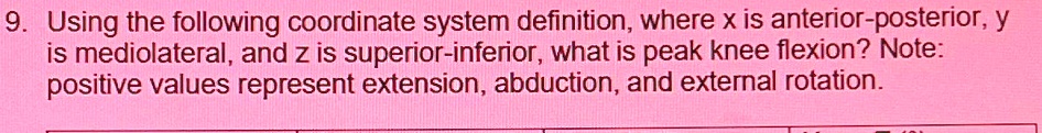 9. Using the following coordinate system definition, where x...