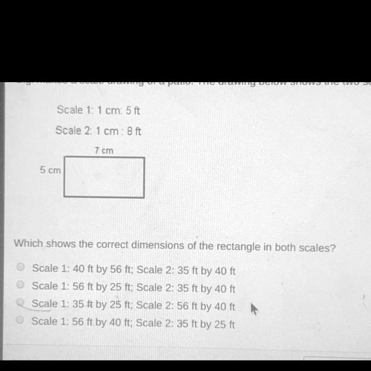 Scale 1: 1 cm: 5 ft Scale 2: 1 cm: 8 ft 5 cm 7 cm Which shows the ...