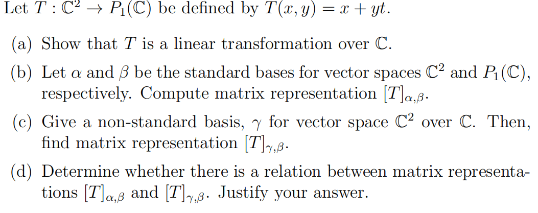 SOLVED: Let T: ℂ^2→ P1(ℂ) be defined by T(x, y)=x+y t. (a) Show that T ...