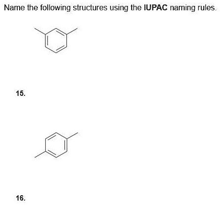 Name the following structures using the IUPAC naming rules. 15. 16.