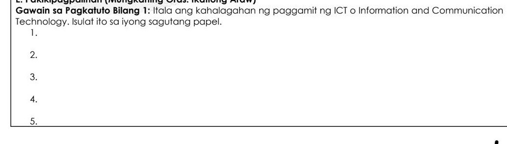 gawain sa pagkatuto bilang 1 itala ang kahalagahan ng paggamit ng ict o ...
