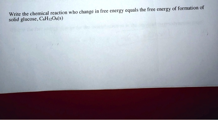 SOLVED: In free energy equals the free energy of formation of Write the ...