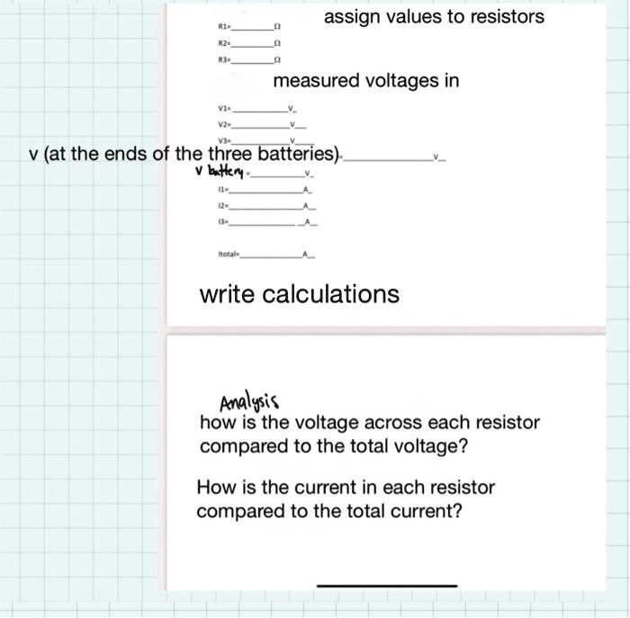 SOLVED:assign values to resistors measured voltages in (at the ends of the three batteries) bikm ...