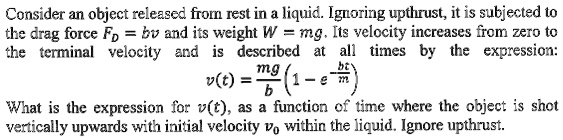 SOLVED: Consider an object released from rest in liquid. Ignoring ...