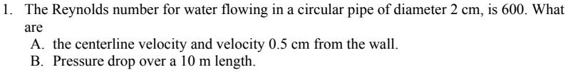SOLVED: The Reynolds number for water flowing in a circular pipe of ...