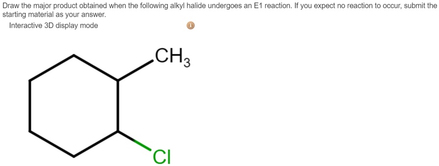 SOLVED: Draw the major product obtained when the following alkyl halide undergoes an E1 reaction ...