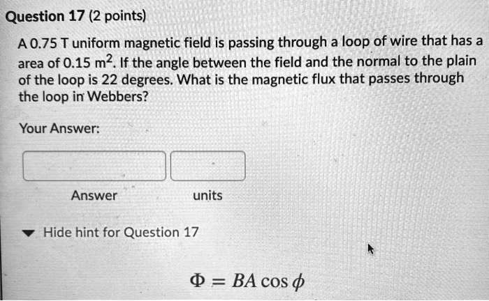 SOLVED: Question 17 (2 points) A0.75 T uniform magnetic field is ... SOLVED: Question 17 (2 points) A0.75 T uniform magnetic field is ...