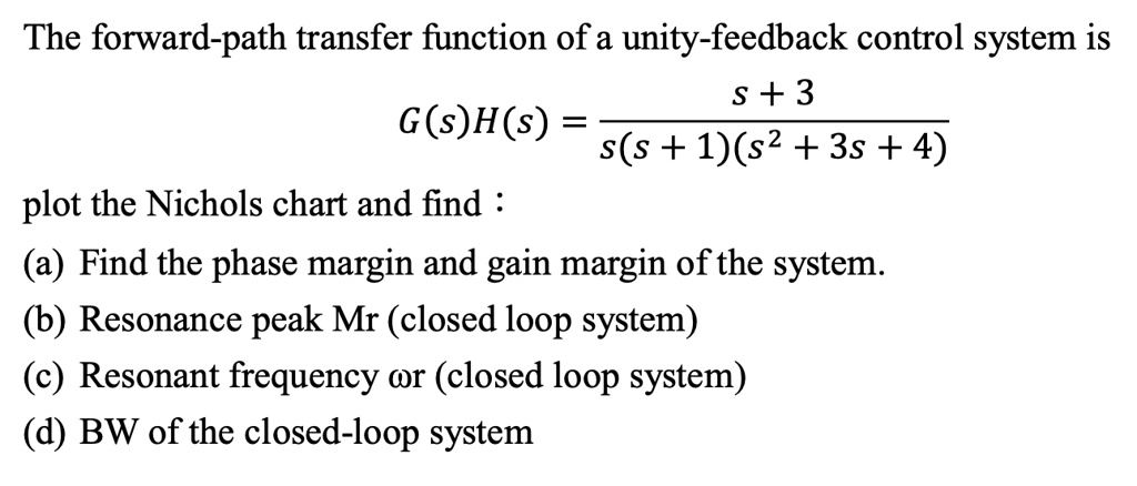 SOLVED: The forward-path transfer function of a unity-feedback control system is s + 3 G(s)H(s ...