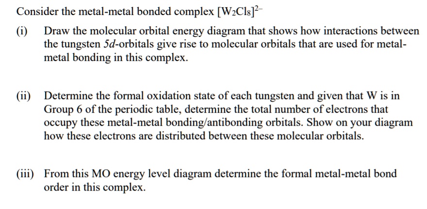 SOLVED:Consider the metal-metal bonded complex [WzCls] Draw the ...