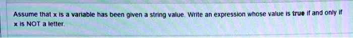Solved Assume That X Is A Variable That Has Been Given A String Value Write An Expression 9550