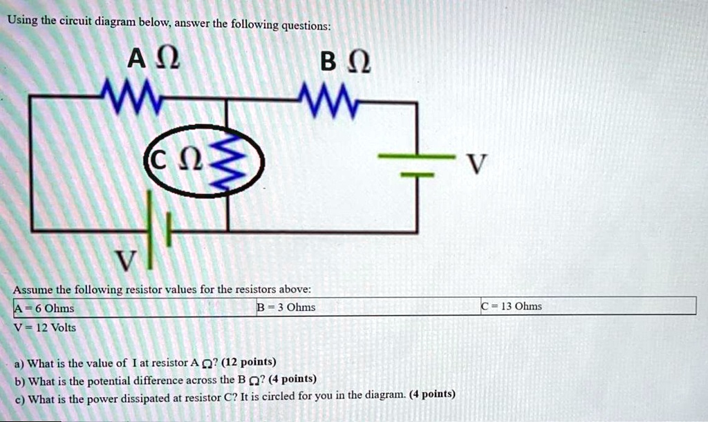 SOLVED: Using the circuit diagram below; answer the following questions: A B (2 Assume the ...