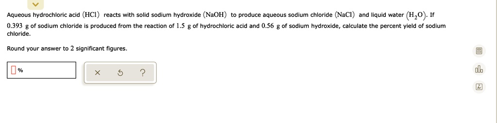 SOLVED: Aqueous hydrochloric acid (HCI) reacts with solid sodium hydroxide (NaOH) to produce ...