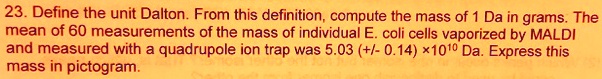 23. Define the unit Dalton. From this definition, compute the mass of 1 ...