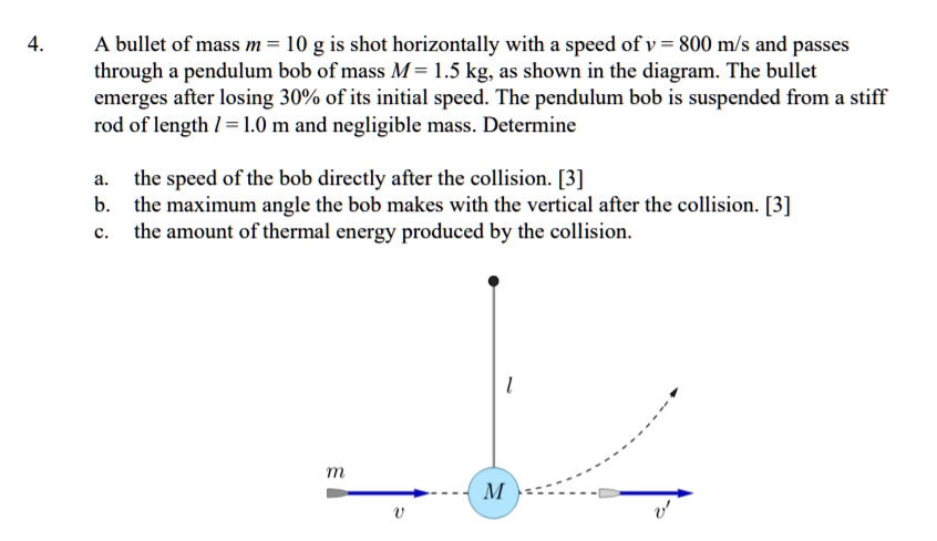 SOLVED: A bullet of mass m = 10 g is shot horizontally with a speed of V = 800 m/s and passes ...