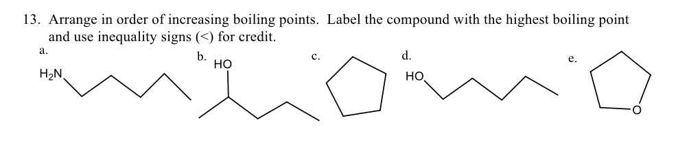 SOLVED: 13 Arrange in order of increasing boiling points Label the ...