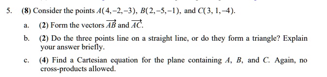 SOLVED: Consider the points A(4,-2,-3), B(2,-5,-1), and C( 3,1,-4). (2 ...