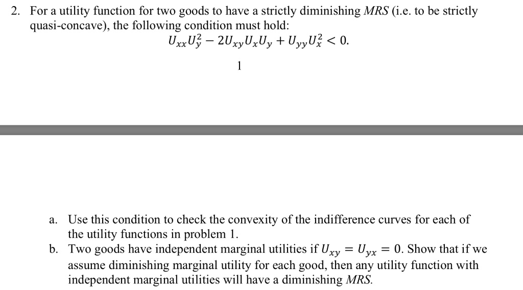 2. For a utility function for two goods to have a strictly diminishing ...