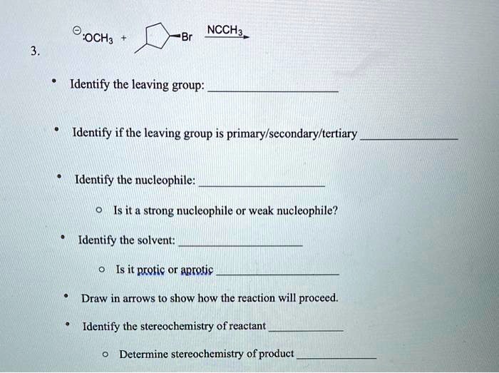 ? :OCH3 + NCCH3 Br 3. • Identify the leaving group: • Identify if the ...