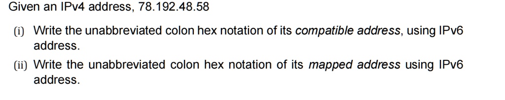 SOLVED: Given an IPv4 address , 78.192.48.58 (i) Write the ...