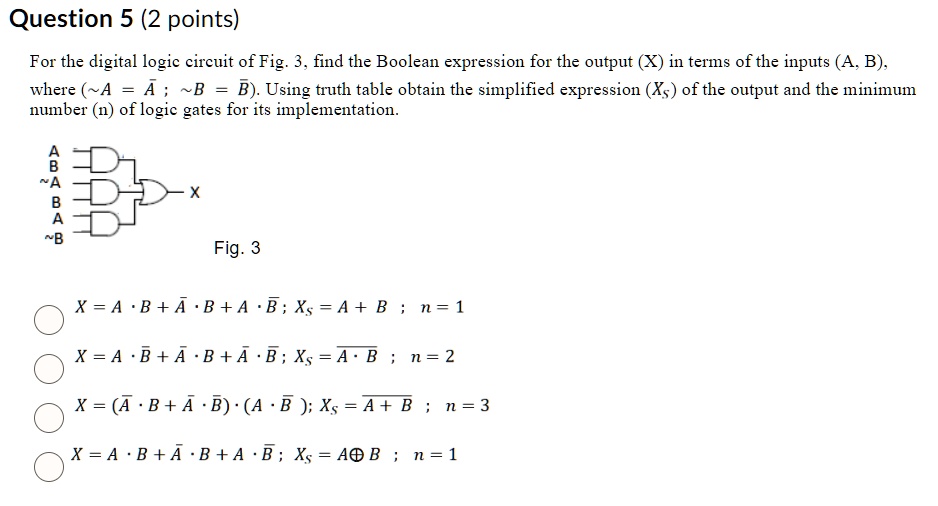 SOLVED: Question 5 (2 points) For the digital logic circuit of Fig. 3 ...