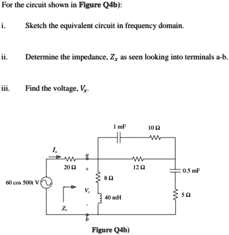 SOLVED: For the circuit shown in Figure Q4b: i. Sketch the equivalent ...