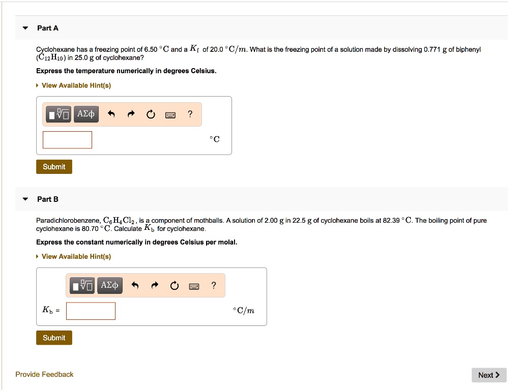 SOLVED: Part A Cyclohexane has a freezing point of 6.50Â°C and Kf of 20.0Â°C/mol. What is the ...