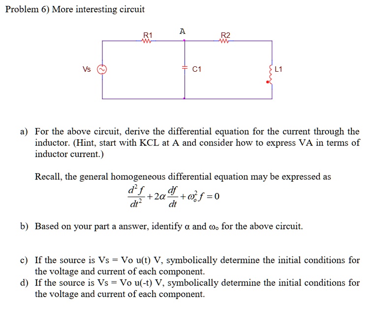 Problem 6) More interesting circuit Vs A R1 W R2 W C1 L1 a) For the above circuit, derive the ...