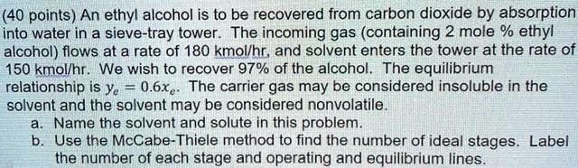 SOLVED: An ethyl alcohol is to be recovered from carbon dioxide by ...