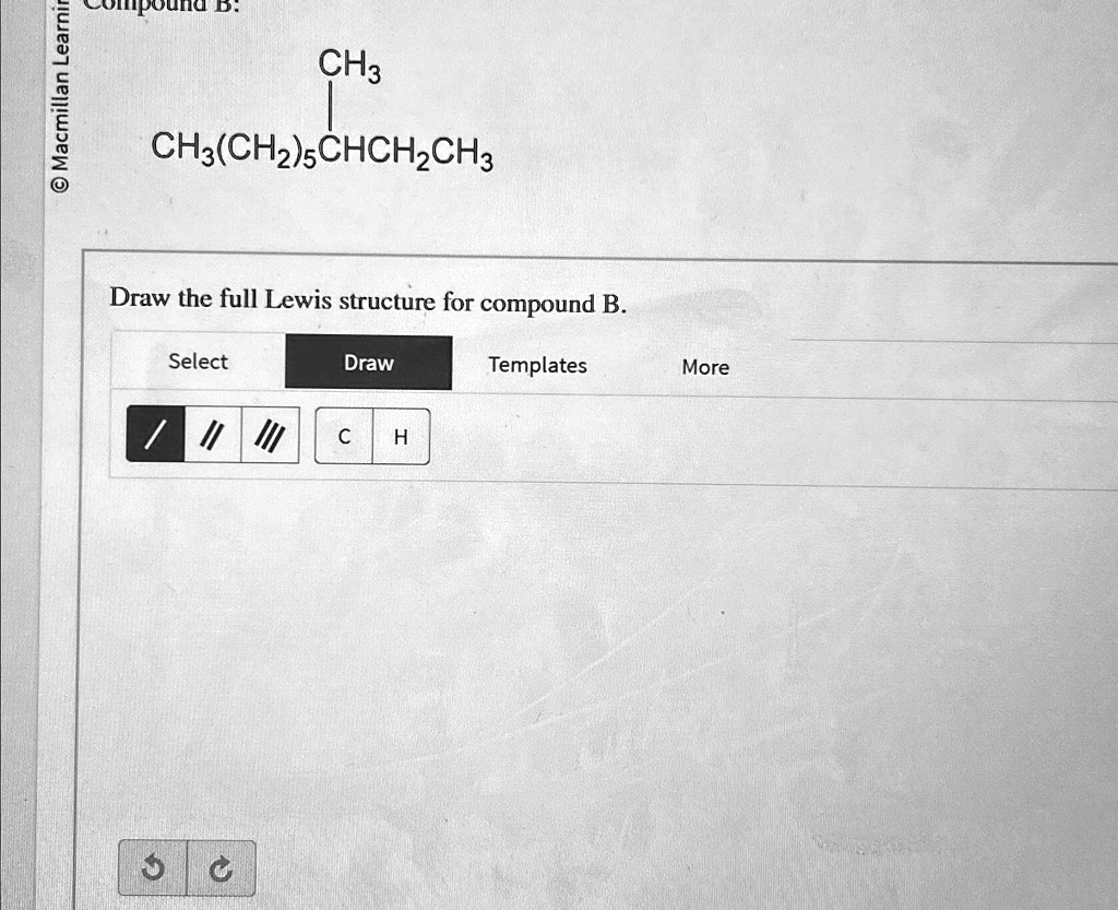 Draw the full Lewis structure for compound B. Select Draw Templates ...