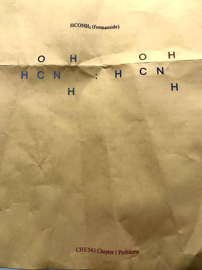 HCONH2 (formamide) O H H C N : H O H H C N H H CHE 343 Chapter 1 Problems