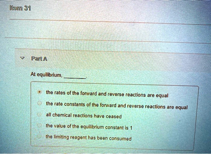 SOLVED: Rem 31 Par A At equilibrium;, the rates of the forward and ... SOLVED: Rem 31 Par A At equilibrium;, the rates of the forward and ...