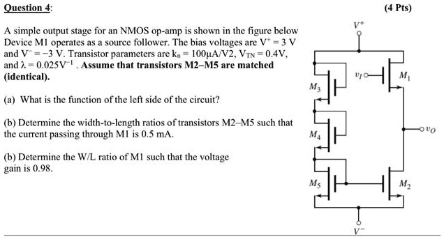 SOLVED: Question 4: (4 Pts) A simple output stage for an NMOS op-amp is shown in the figure ...