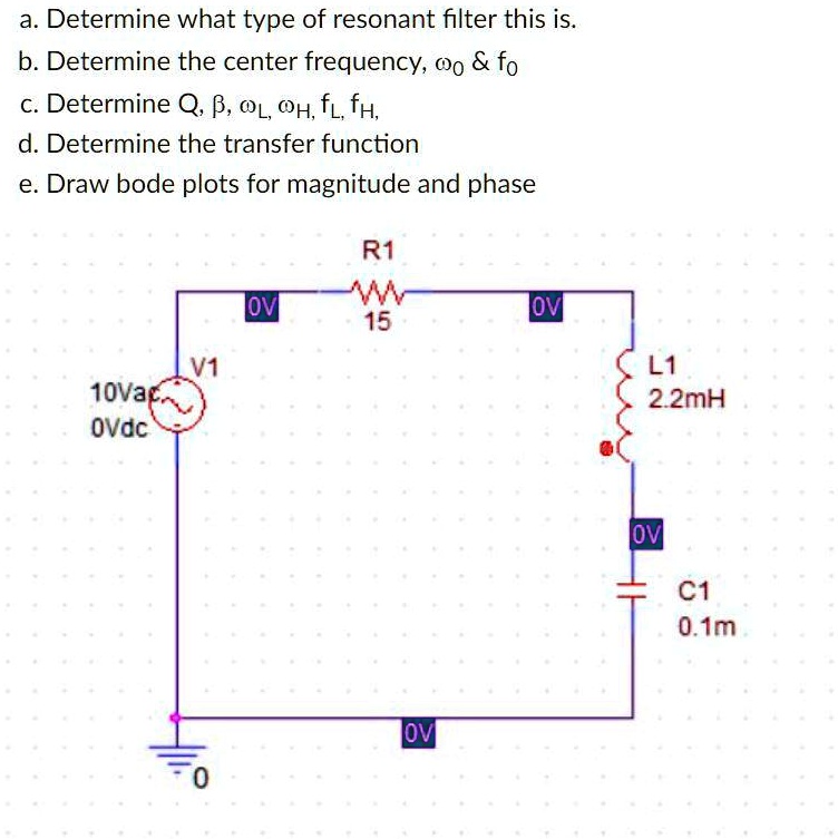 SOLVED: a. Determine what type of resonant filter this is. b. Determine ...