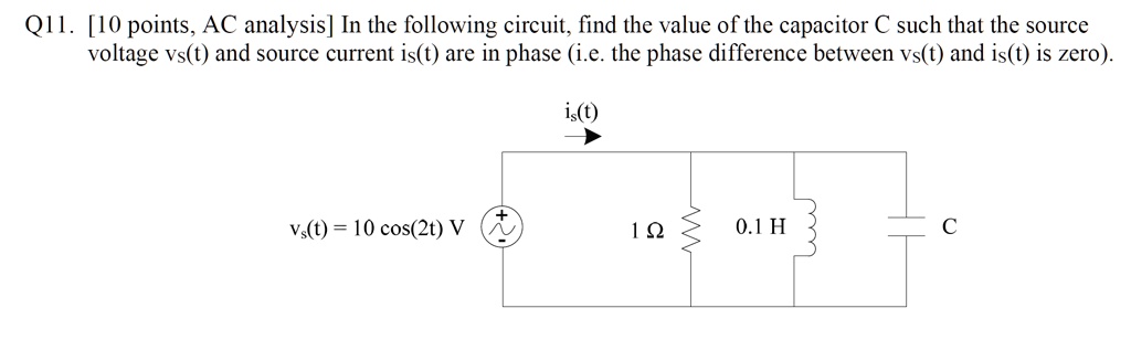 SOLVED: Q11. [10 points, AC analysis] In the following circuit, find the value of the capacitor ...