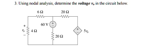 SOLVED: Using nodal analysis, determine the voltage Vo in the circuit ... SOLVED: Using nodal analysis, determine the voltage Vo in the circuit ...
