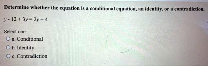 determine whether the equation is a conditional equation identity or a ...