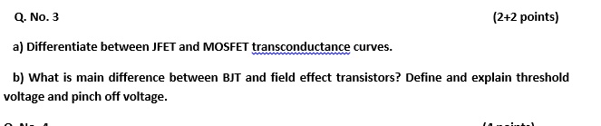 SOLVED: Q.No.3 (2+2 points) a) Differentiate between JFET and MOSFET transconductance curves. b ...