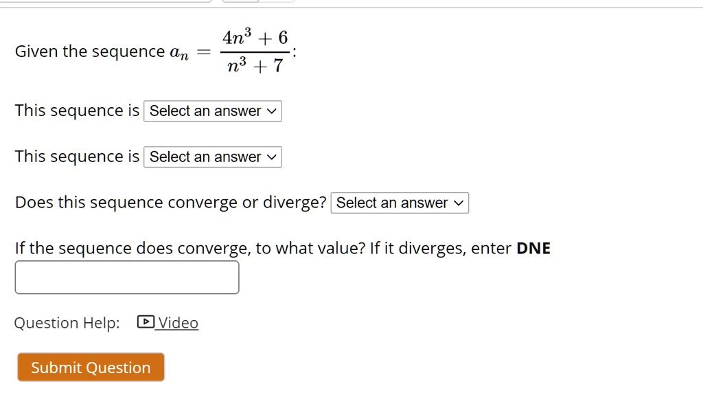 SOLVED: 4n3 + 6 n3 + 7 Given the sequence an This sequence is Select an answer This sequence is ...