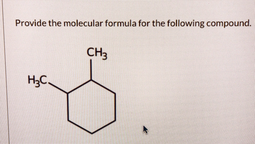 SOLVED: 'Help please! :) Provide the molecular formula for the ...