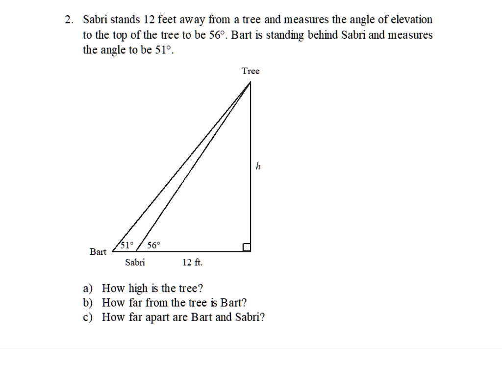 SOLVED:2. Sabri stands 12 feet away fiom a tree and measures the angle ...