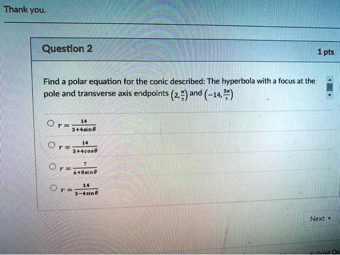 Question 2 Find a polar equation for the conic described: The hyperbola ...