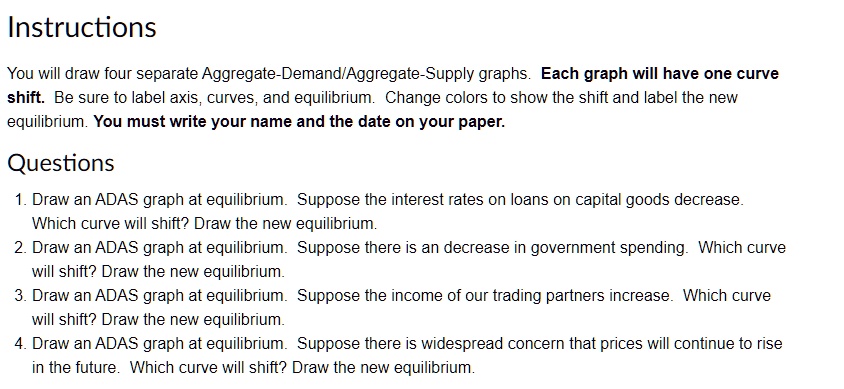 SOLVED: Instructions: You will draw four separate Aggregate Demand/Aggregate Supply graphs. Each ...