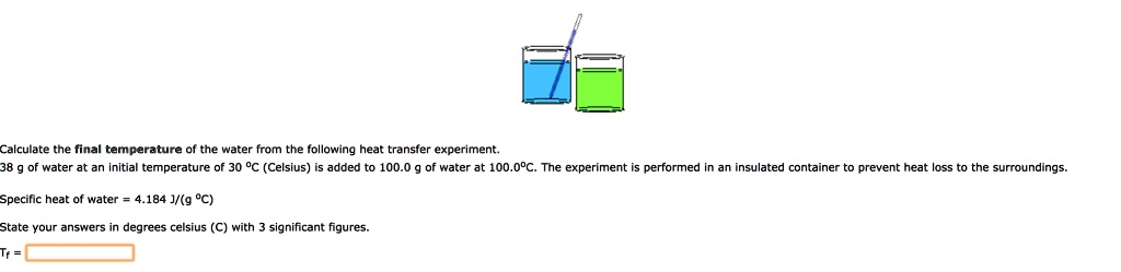 SOLVED: Calculate the final temperature of water from the following ...