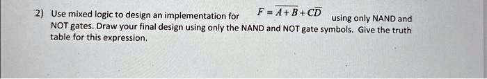 2) Use mixed logic to design an implementation for F = A + B + CD using ...