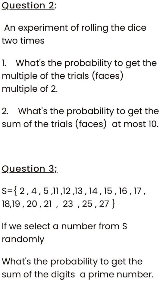 Question 2: An experiment of rolling the dice two times 1. What's the probability to get the ...