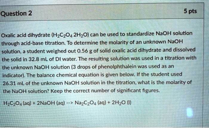 SOLVED: Oxalic acid dihydrate (H2C2O4 Â· 2H2O) can be used to ...