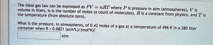The ideal gas law can be expressed as PV = nRT where P is...