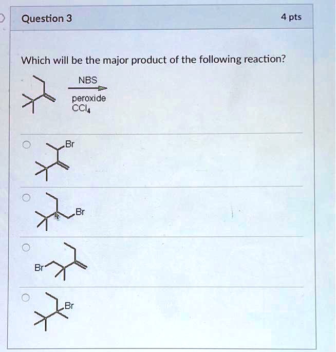 SOLVED: Which will be the major product of the following reaction? NBS peroxide CCl4