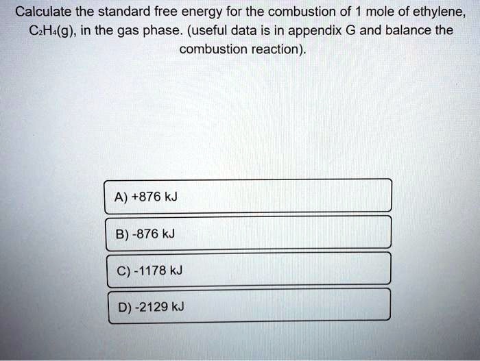 SOLVED: Calculate the standard free energy for the combustion of 1 mole ...